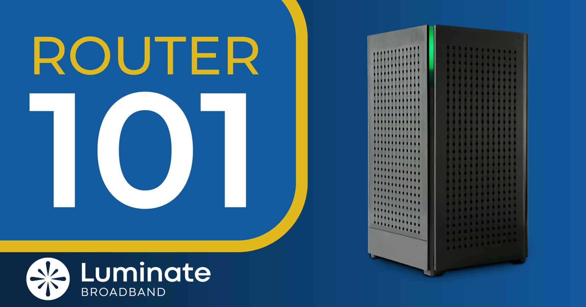 Router 101 | Luminate Broadband